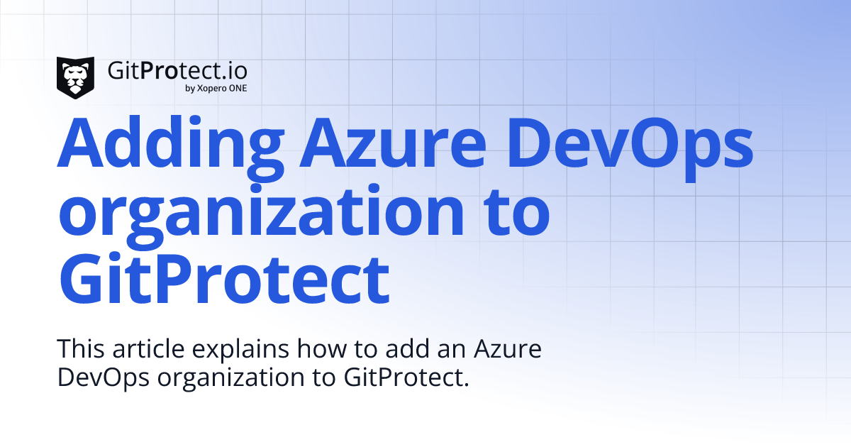 Adding Azure DevOps organization to GitProtect | GitProtect Knowledge Base